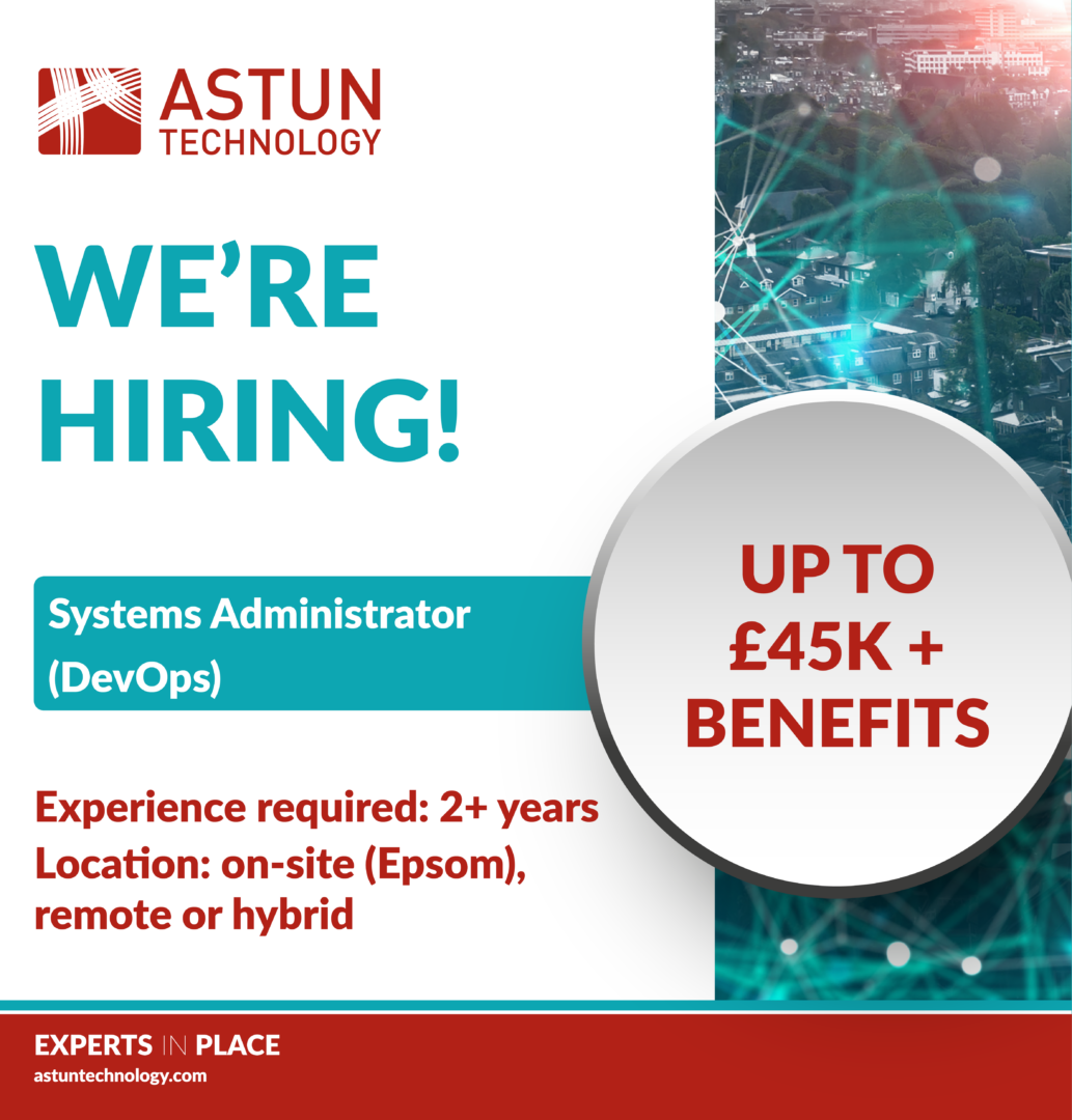 We’re recruiting a Systems Administrator (DevOps) - Astun Technology